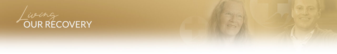 Living Our Recovery | Catholic in Recovery